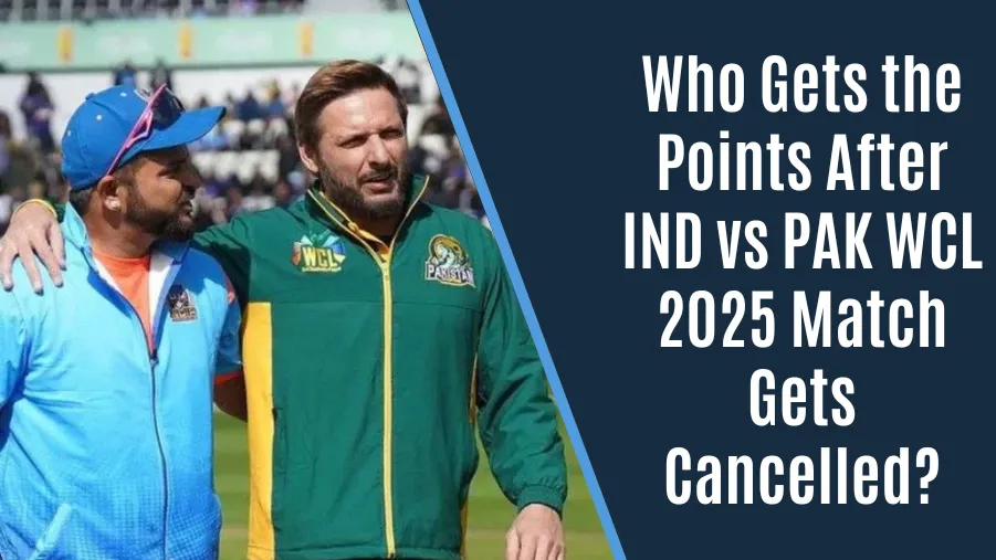 IND vs PAK WCL 2025 Cancelled: Who gets the Points?